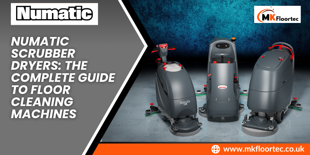 Numatic Scrubber Dryers: The Complete Guide to Floor Cleaning Machines ...